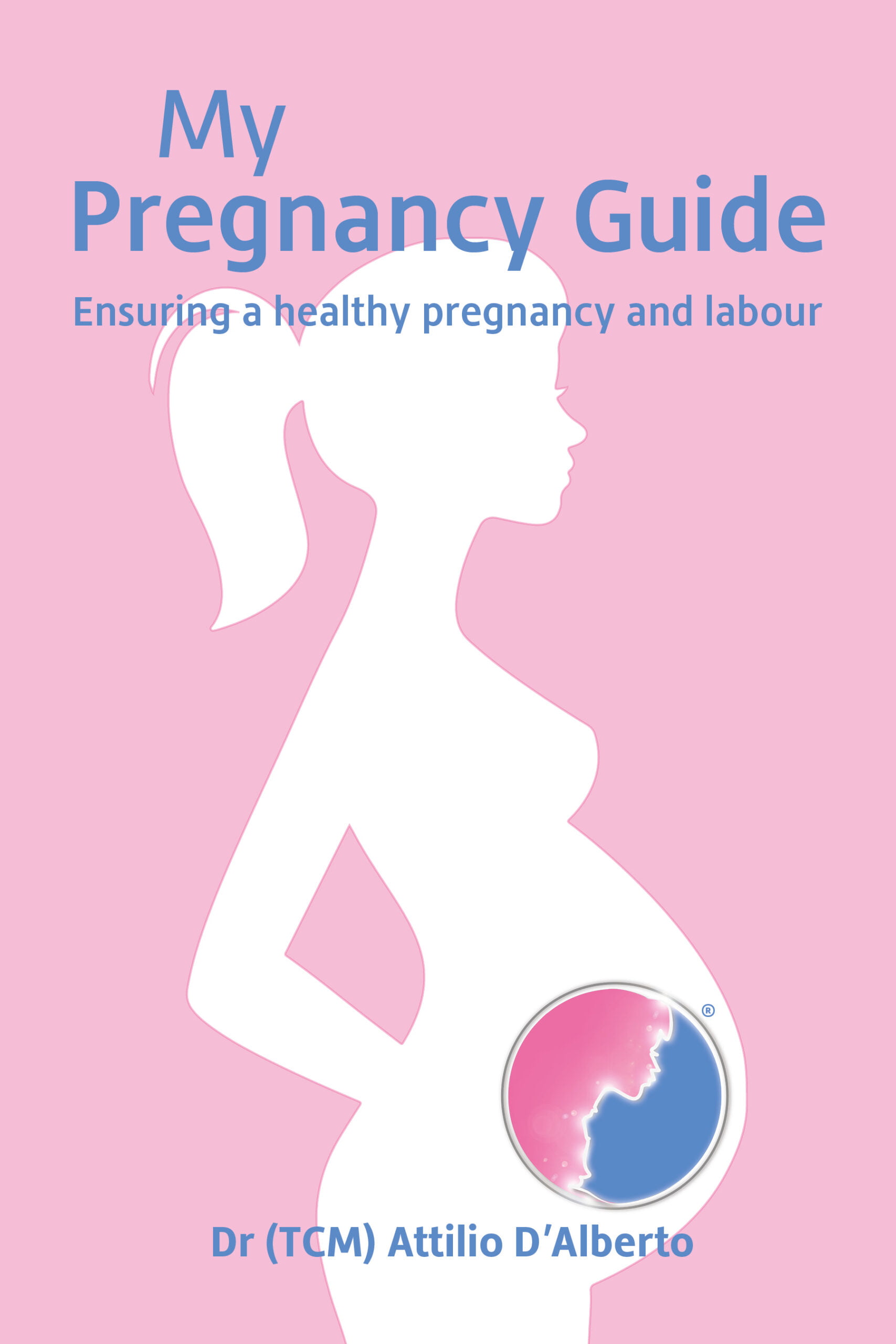 My Pregnancy Guide: Ensuring A Healthy Pregnancy & Labour – Acupuncture ...